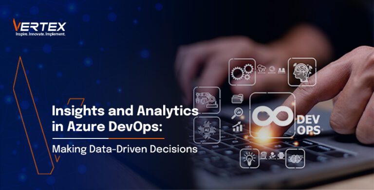 Insights And Analytics In Azure DevOps: Making Data-Driven Decisions